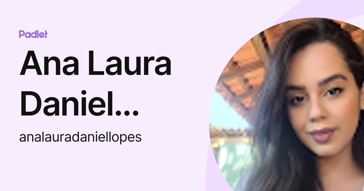 Ana Laura Daniel Lopes (analauradaniellopes) profile | Padlet