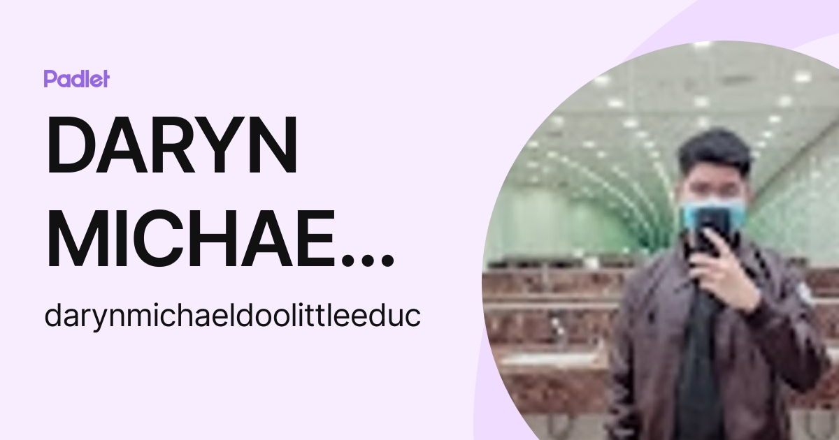 DARYN MICHAEL DOOLITTLE (darynmichaeldoolittleeduc) profile | Padlet