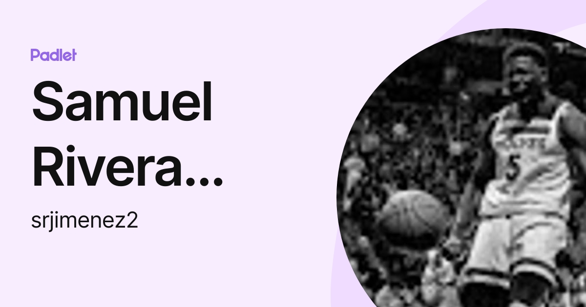 Samuel Rivera Jimenez (srjimenez2) profile | Padlet