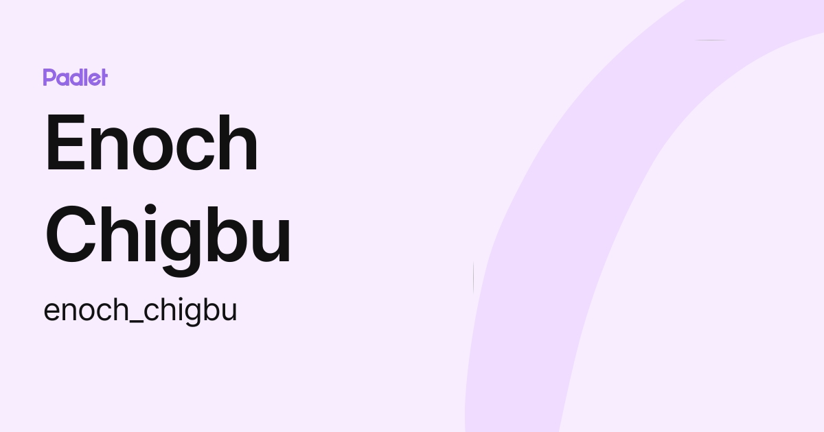 Enoch Chigbu (enoch_chigbu) profile | Padlet
