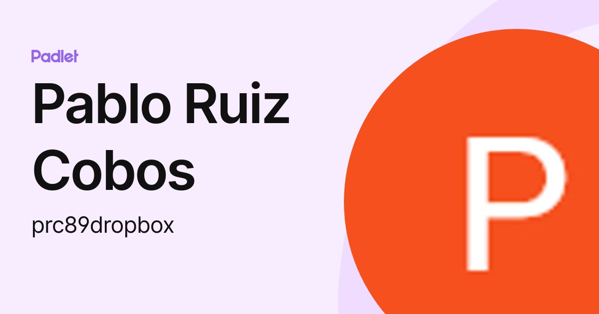 Pablo Ruiz Cobos (prc89dropbox) profile | Padlet
