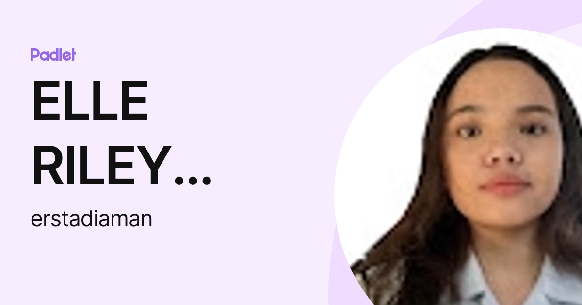 ELLE RILEY TADIAMAN (erstadiaman) profile | Padlet