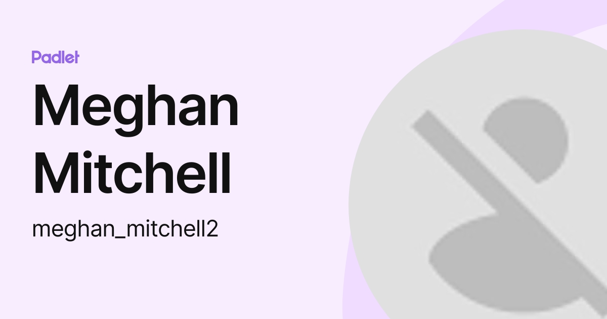 Meghan Mitchell (meghan_mitchell2) profile | Padlet