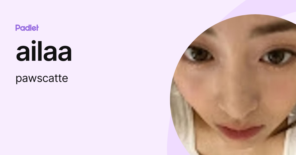 ailaa (pawscatte) profile | Padlet
