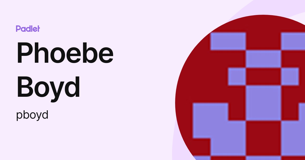 Phoebe Boyd (pboyd) profile | Padlet
