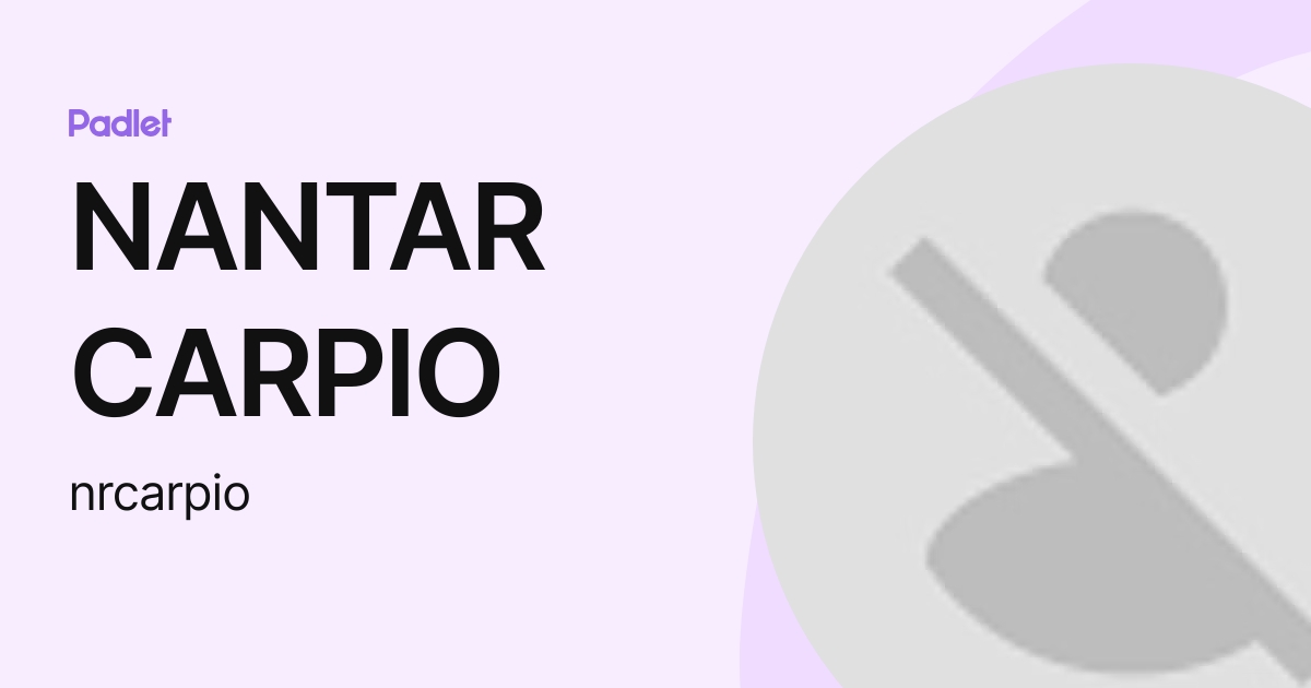 NANTAR CARPIO (nrcarpio) profile | Padlet