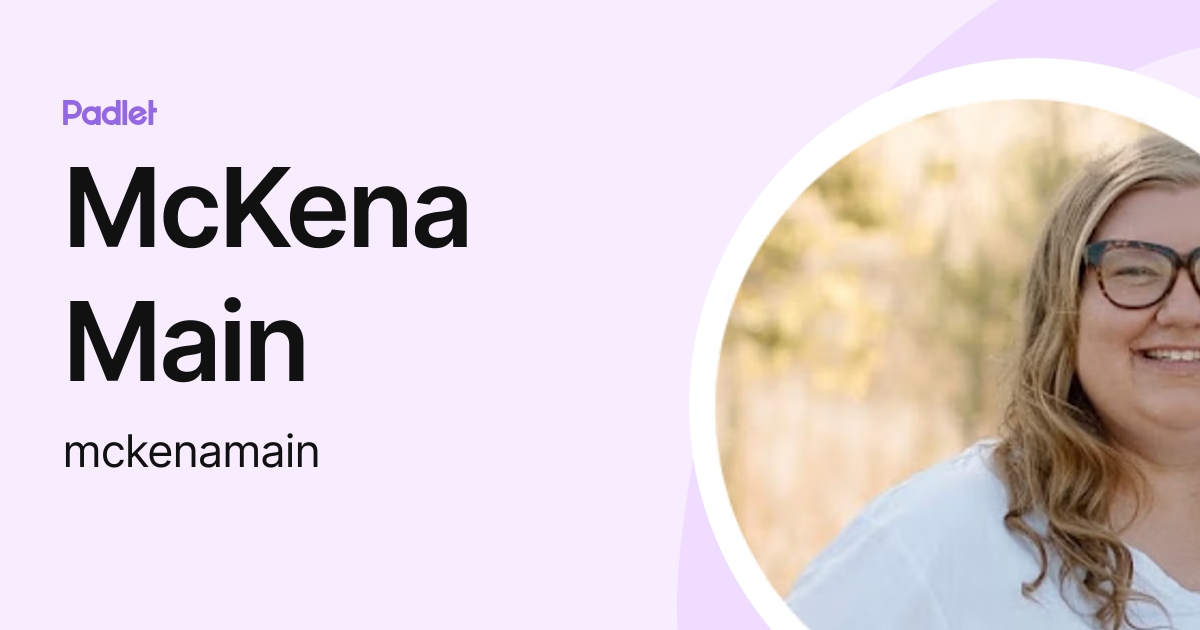 McKena Main (mckenamain) profile | Padlet