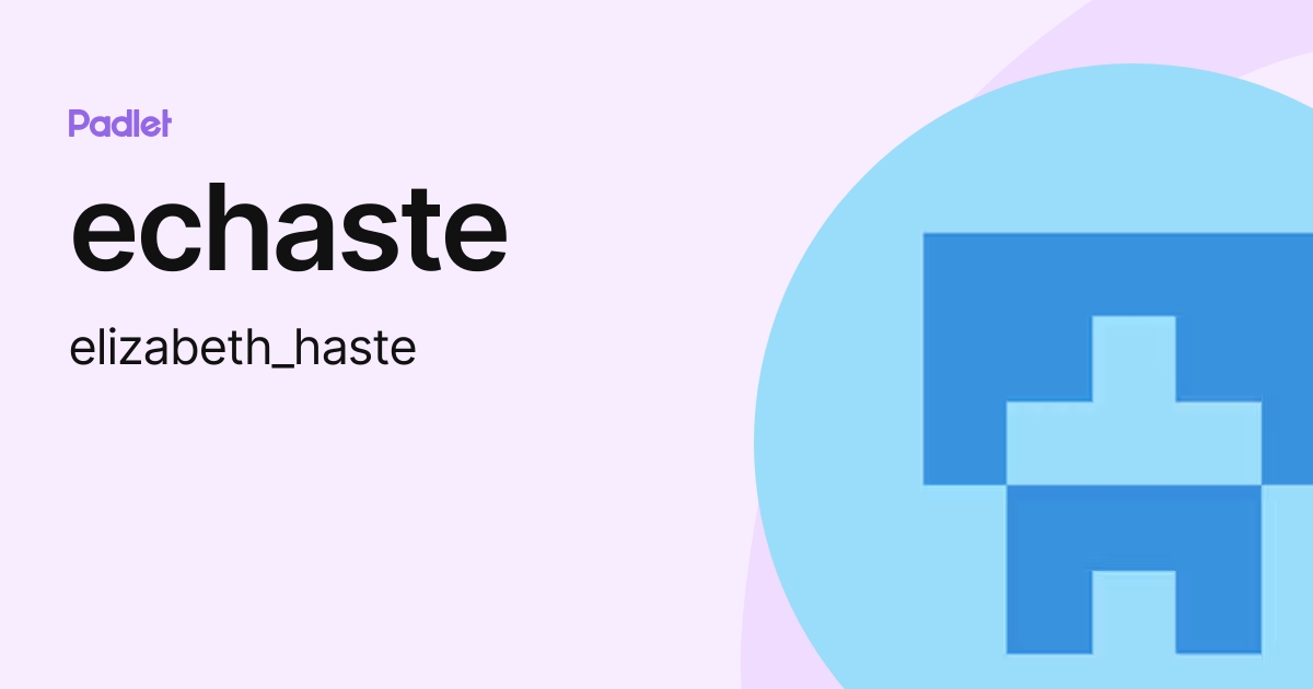 echaste (elizabeth_haste) profile | Padlet