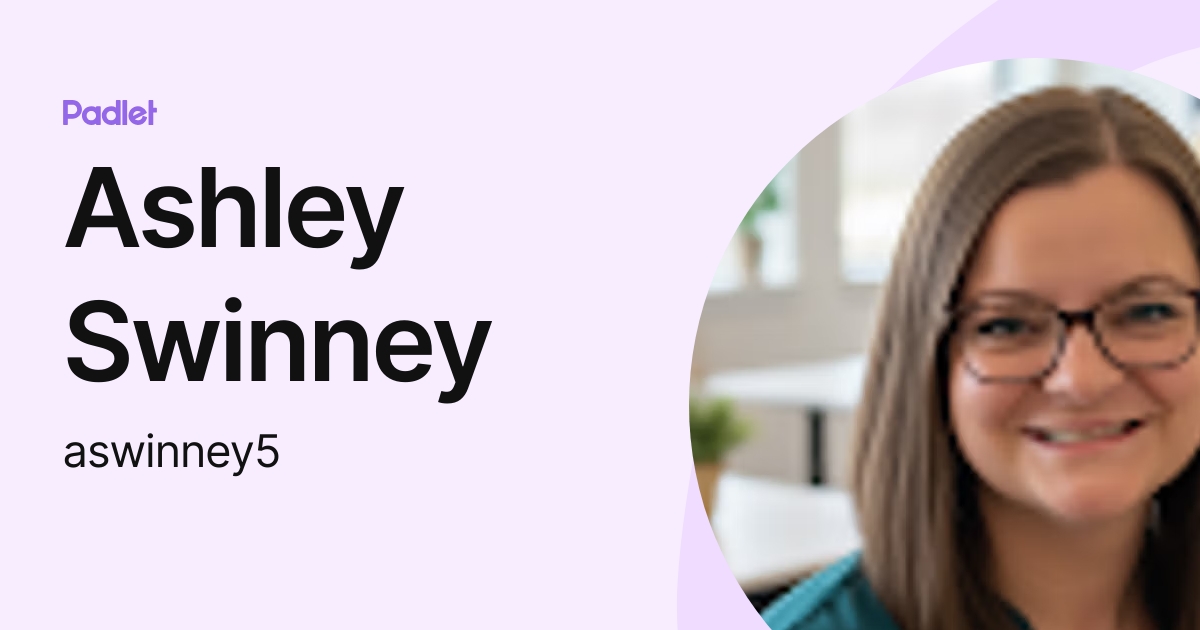 Ashley Swinney (aswinney5) profile | Padlet