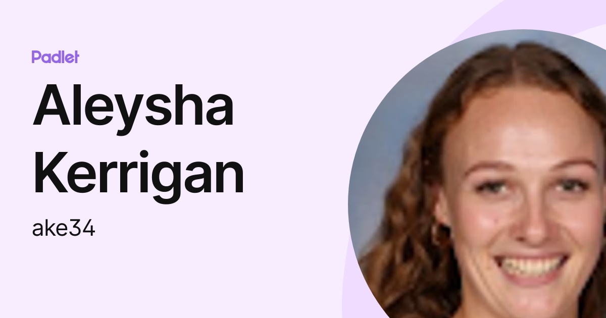 Aleysha Kerrigan (ake34) profile | Padlet