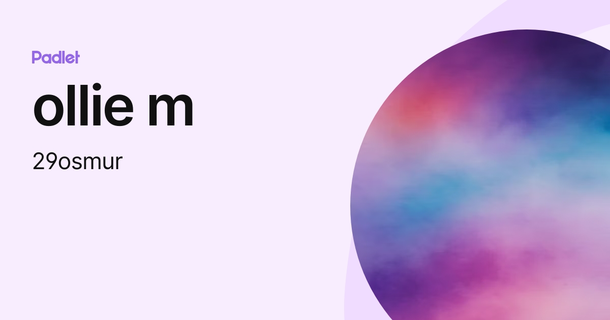 ollie m (29osmur) profile | Padlet