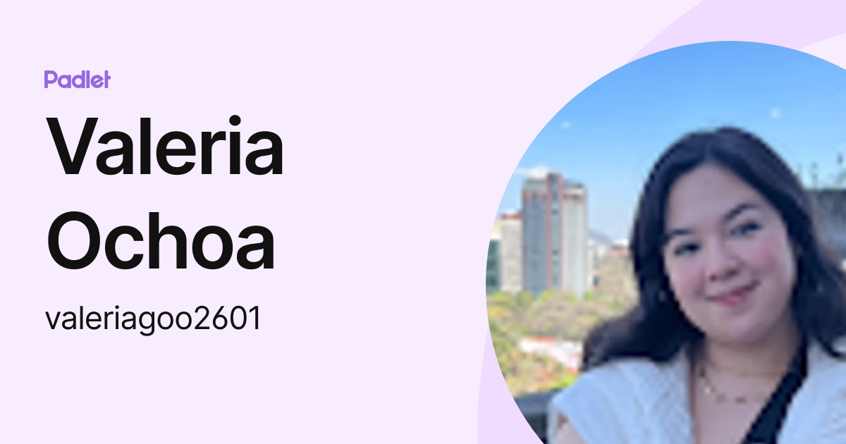 Valeria Ochoa (valeriagoo2601) profile | Padlet