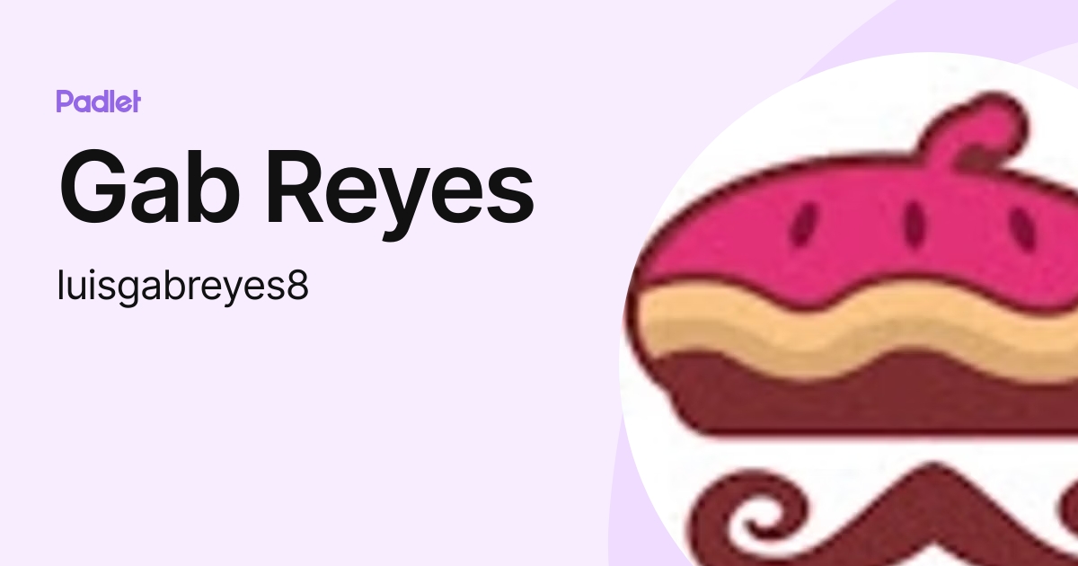 Gab Reyes (luisgabreyes8) profile | Padlet