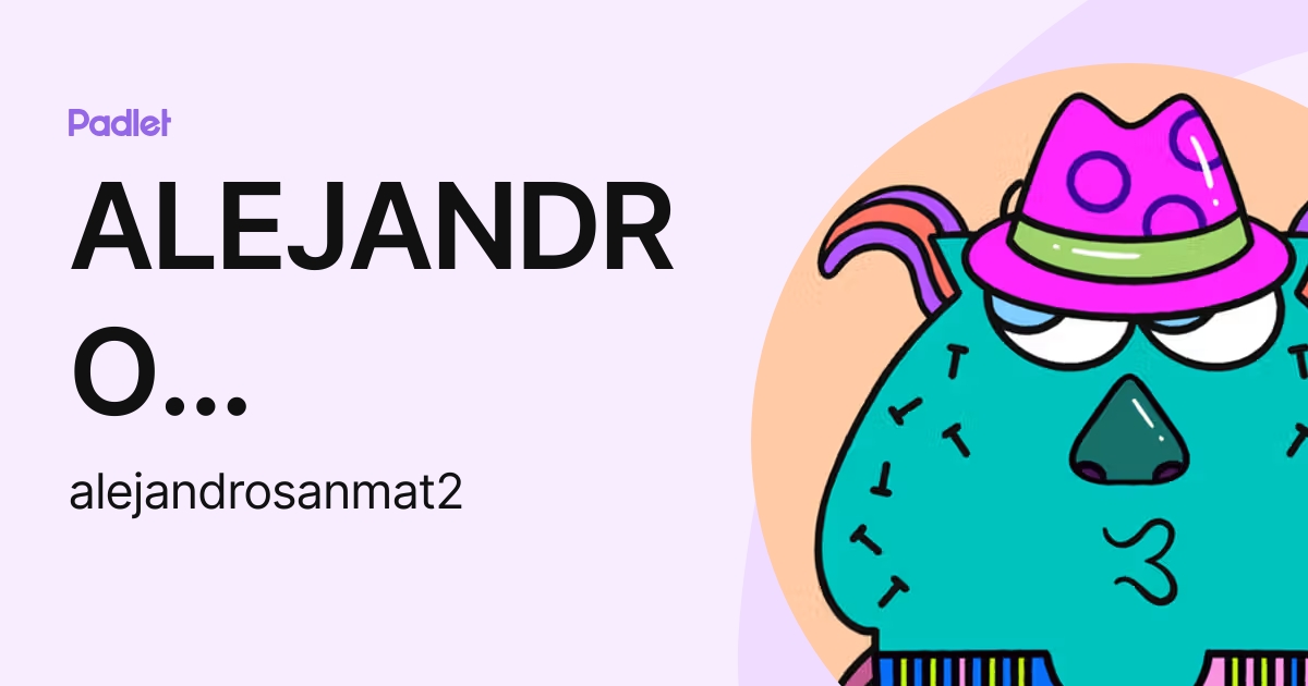 ALEJANDRO SÁNCHEZ MATEOS (alejandrosanmat2) profile | Padlet