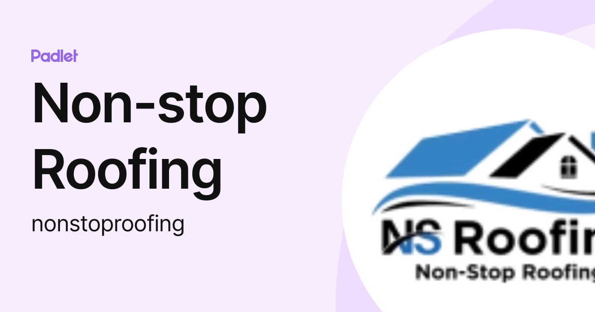 Non-stop Roofing (nonstoproofing) profile | Padlet
