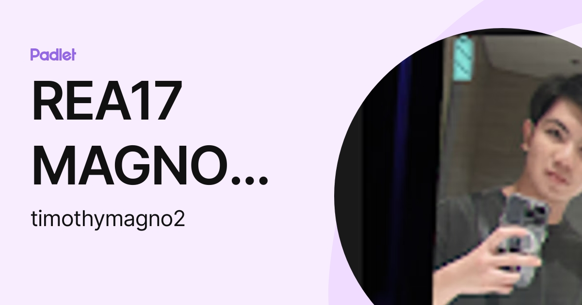 REA17 MAGNO Timothy R. (timothymagno2) profile | Padlet