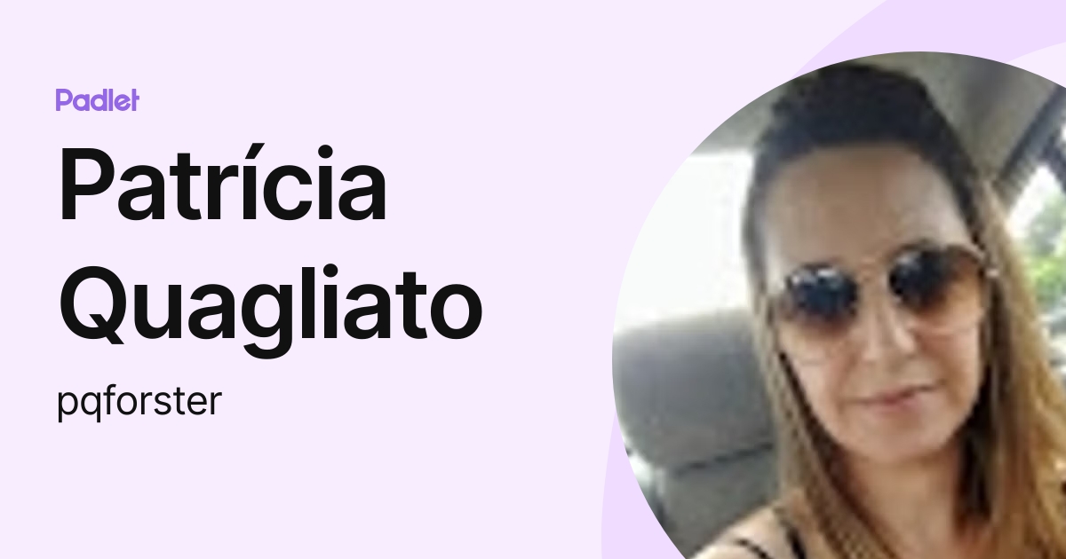 Patrícia Quagliato (pqforster) profile | Padlet