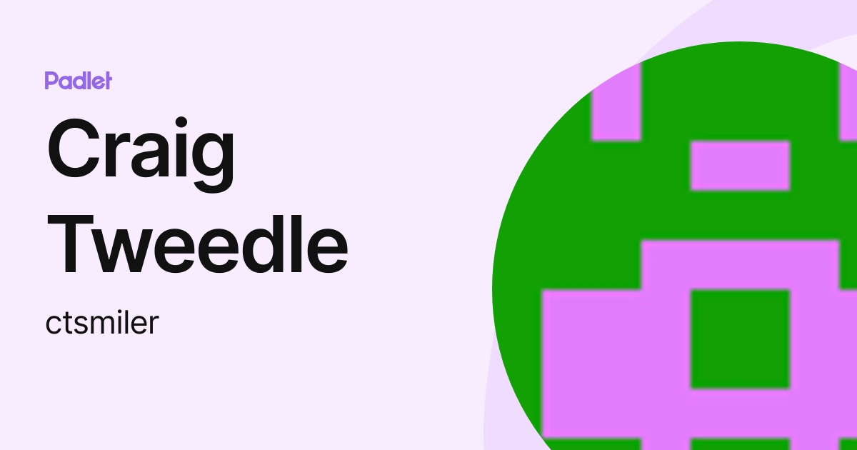 Craig Tweedle (ctsmiler) profile | Padlet