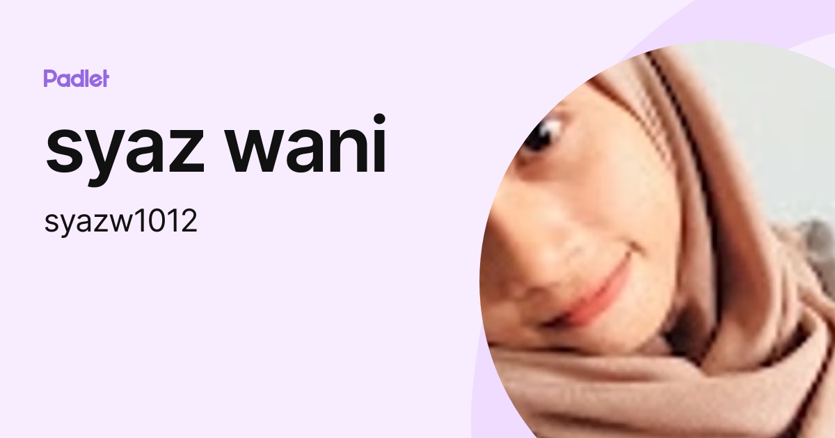 syaz wani (syazw1012) profile | Padlet