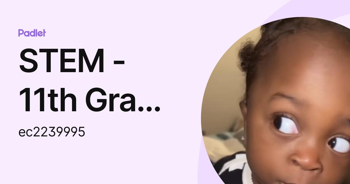 STEM - 11th Grade - EMMANI COOK (ec2239995) profile | Padlet