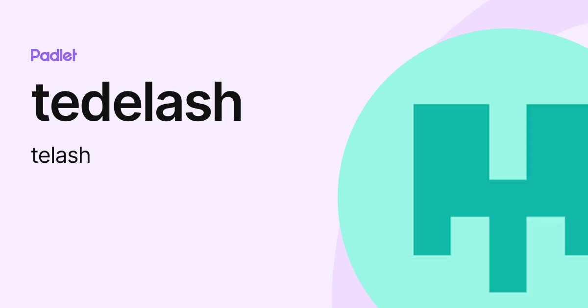 tedelash (telash) profile | Padlet