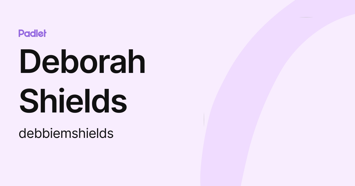 Deborah Shields (debbiemshields) profile | Padlet