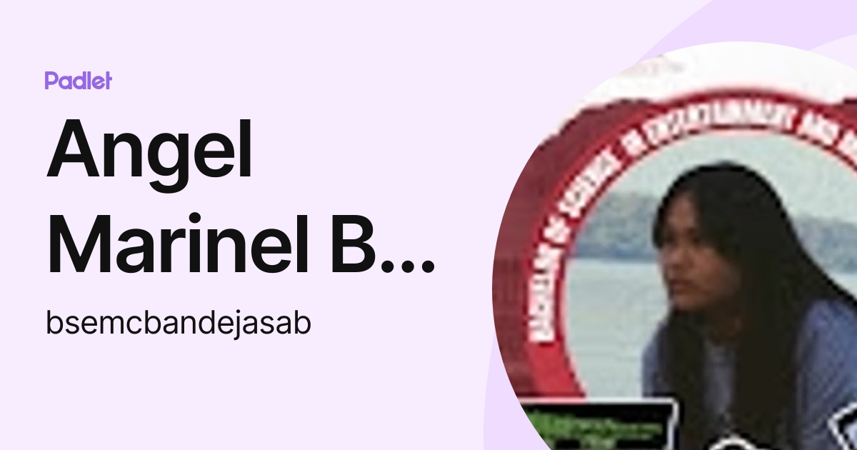 Angel Marinel B. Bandejas (bsemcbandejasab) profile | Padlet