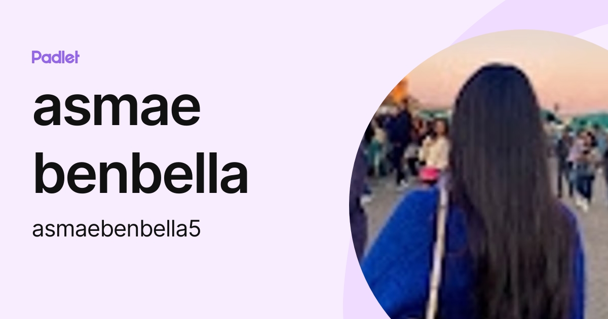 asmae benbella (asmaebenbella5) profile | Padlet