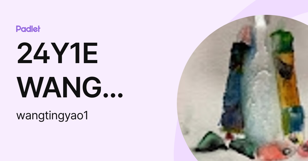 24Y1E WANG TING YAO (wangtingyao) profile | Padlet