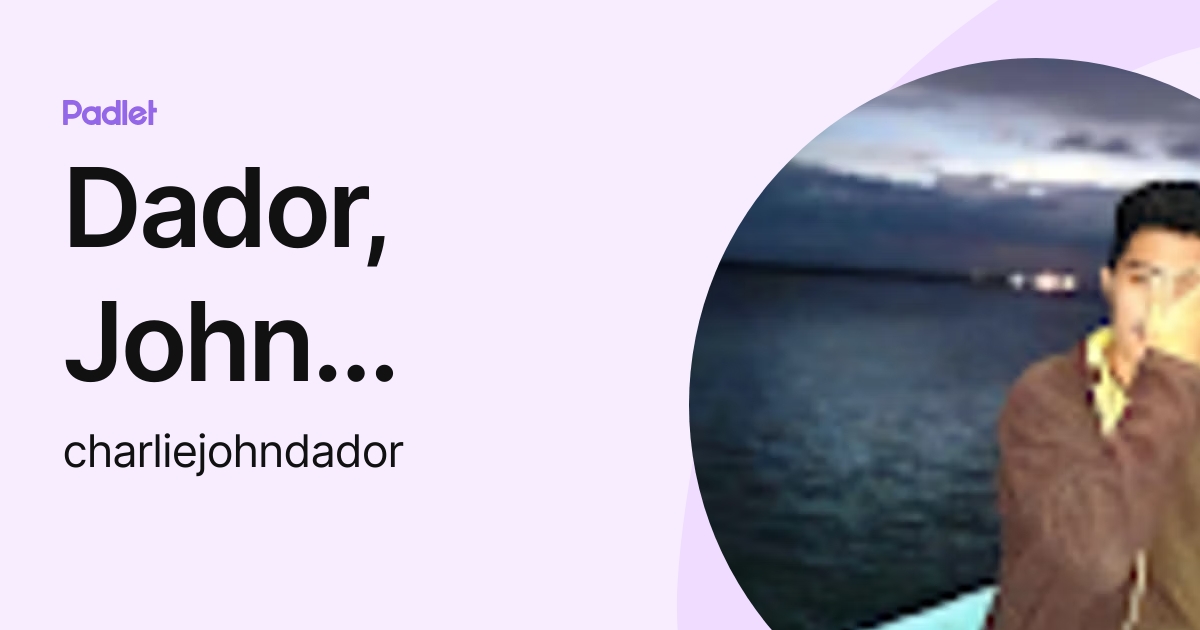 Dador, John Charlie G. (charliejohndador) profile | Padlet
