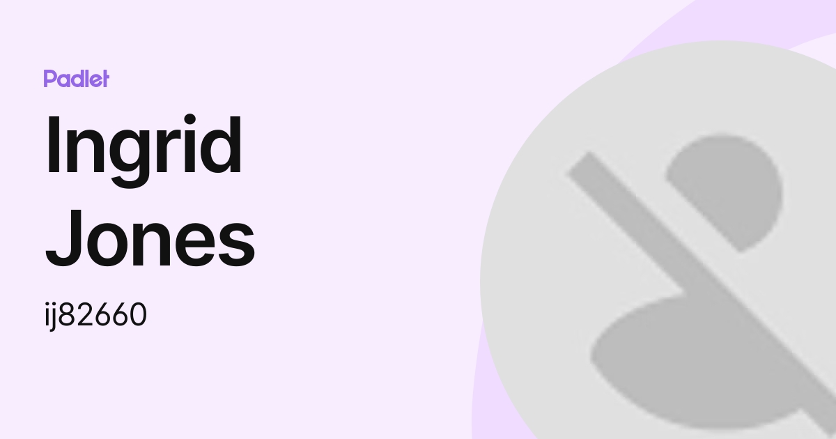 Ingrid Jones (ij82660) profile | Padlet