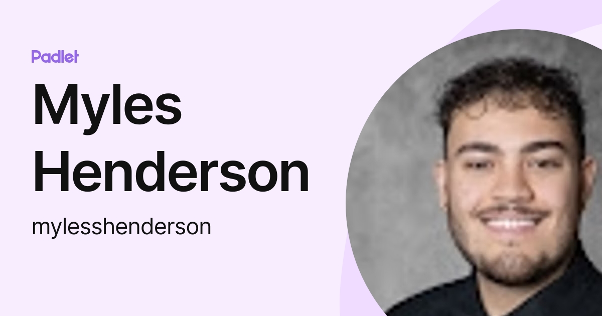 Myles Henderson (mylesshenderson) profile | Padlet