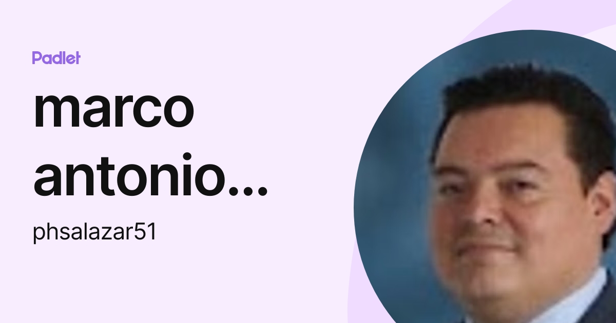 marco antonio salazar miranda (phsalazar51) profile | Padlet