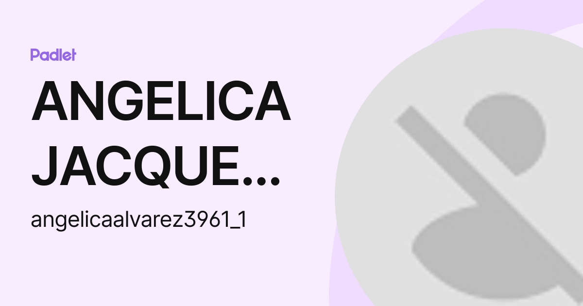 ANGELICA JACQUELINE ALVAREZ AGUAYO (angelicaalvarez3961_1) profile | Padlet