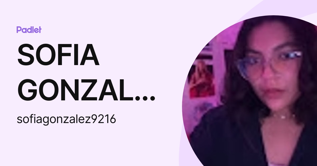 SOFIA GONZALEZ URBINA (sofiagonzalez9216) profile | Padlet