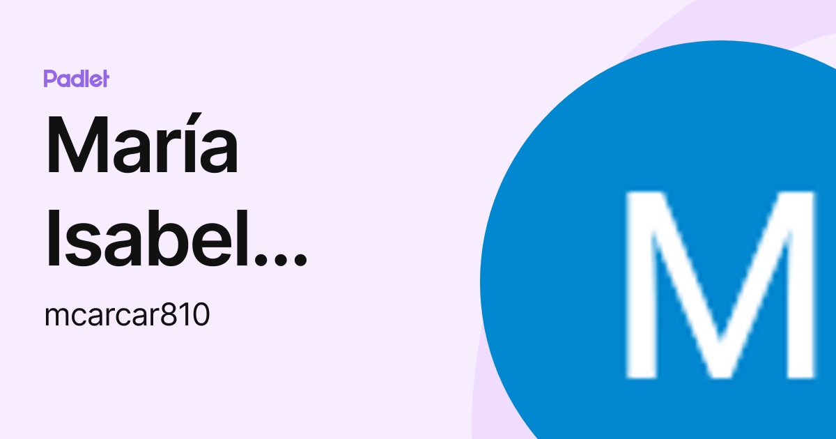María Isabel Carrasco Carranza (mcarcar810) profile | Padlet