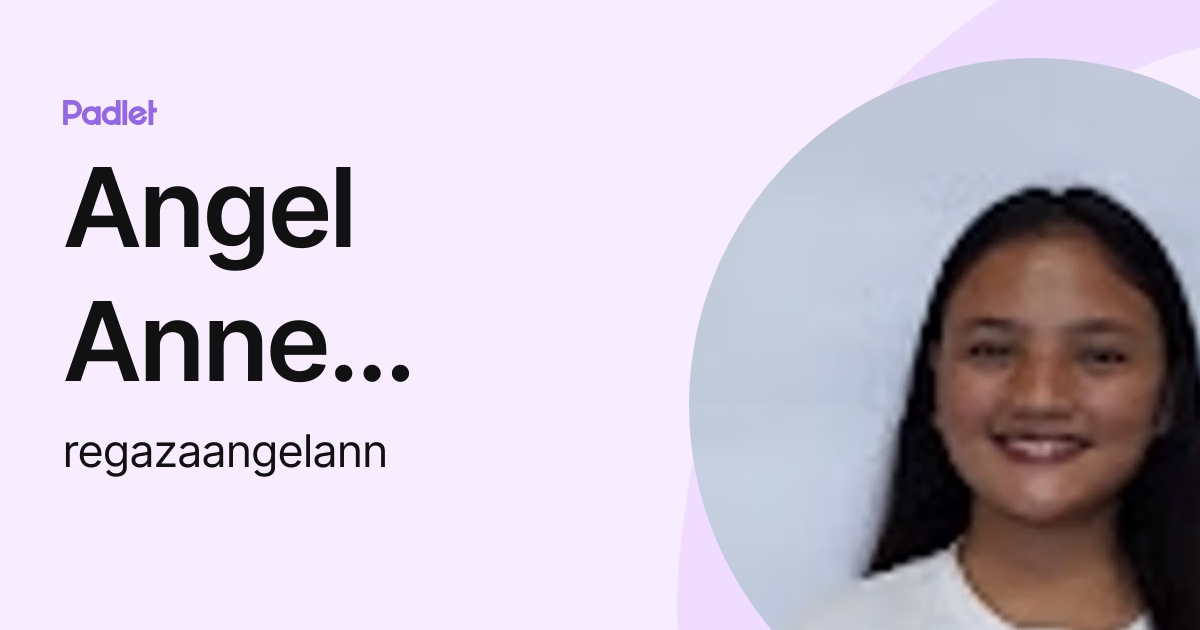 Angel Anne Regaza (regazaangelann) profile | Padlet