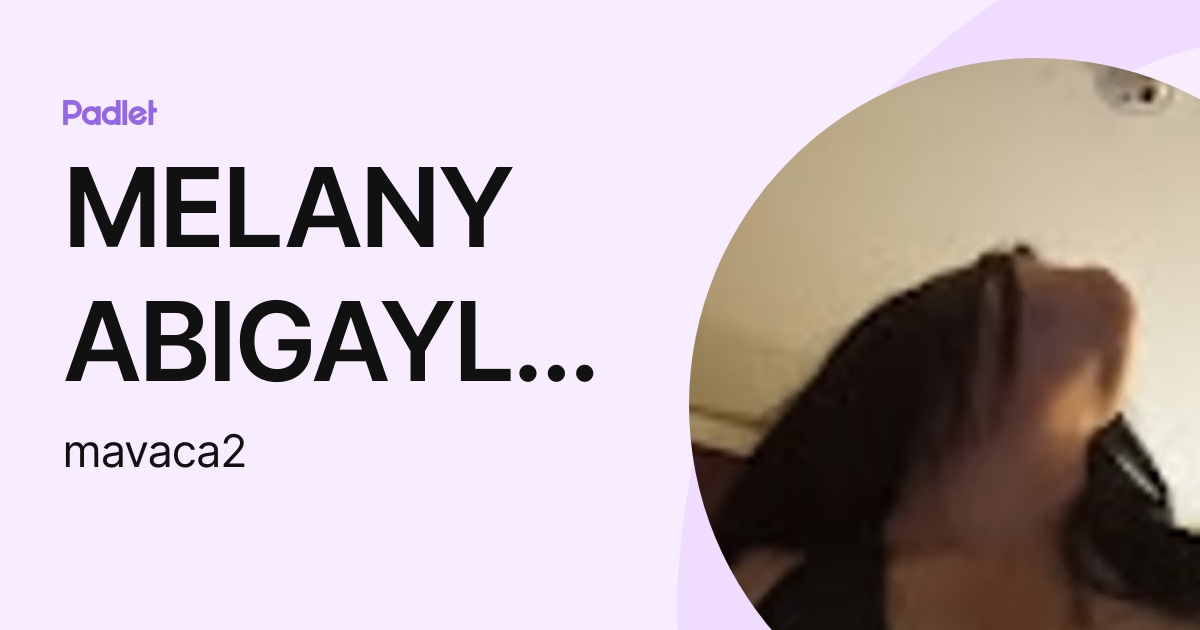 MELANY ABIGAYL VACA ARRIETA (mavaca2) profile | Padlet