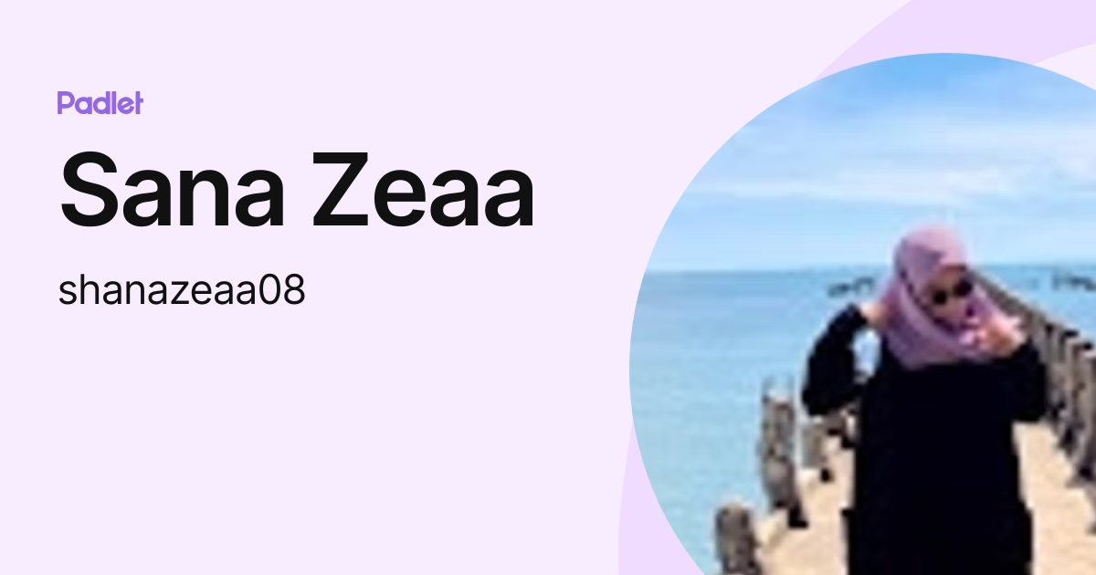 Sana Zeaa (shanazeaa08) profile | Padlet