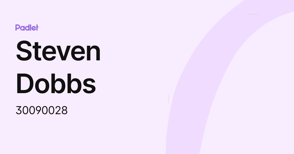 Steven Dobbs (30090028) profile | Padlet