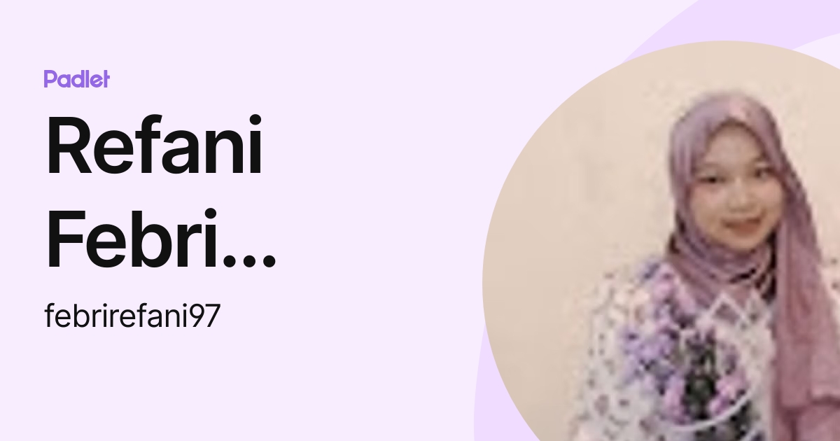 Refani Febri Wulandari (febrirefani97) profile | Padlet