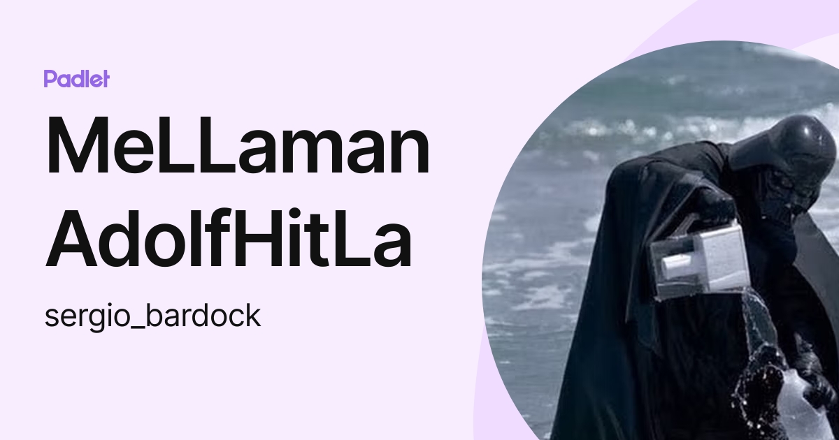 MeLLamanAdolfHitLa (sergio_bardock) profile | Padlet