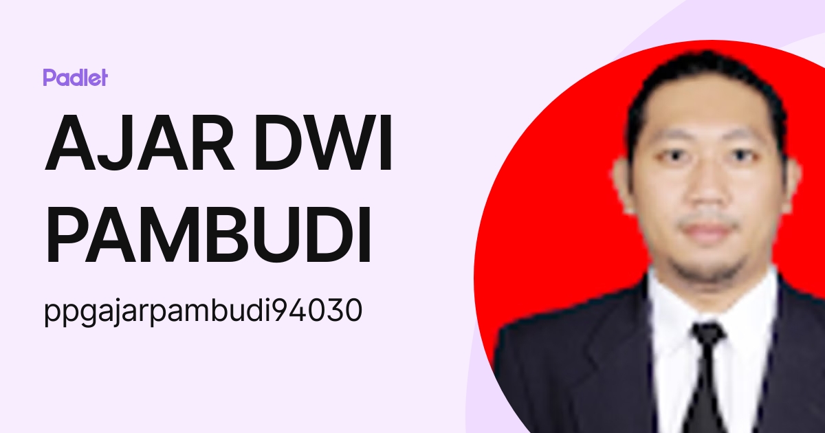 AJAR DWI PAMBUDI (ppgajarpambudi94030) profile | Padlet