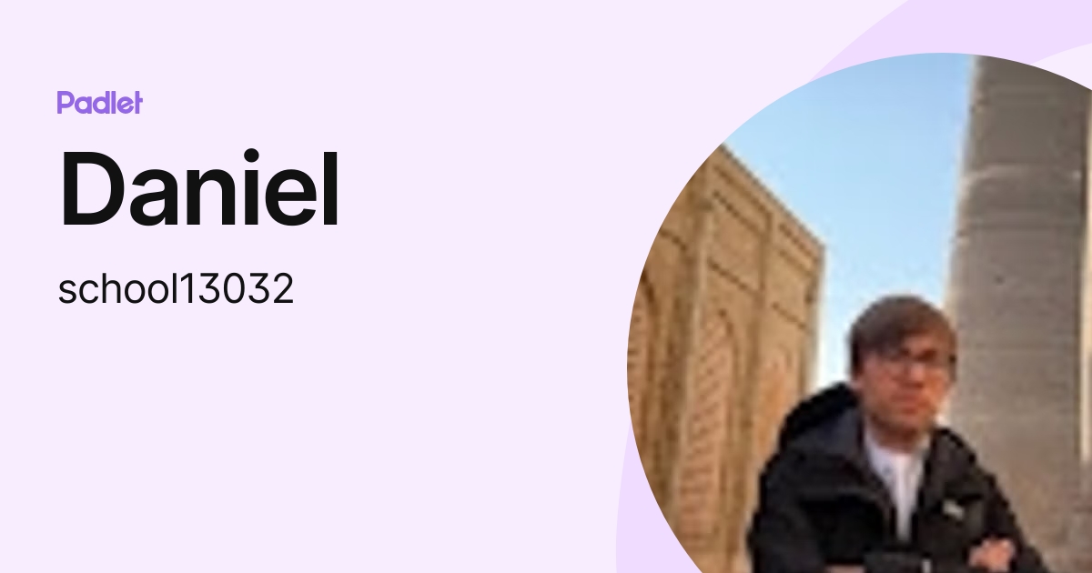 Daniel (school13032) profile | Padlet