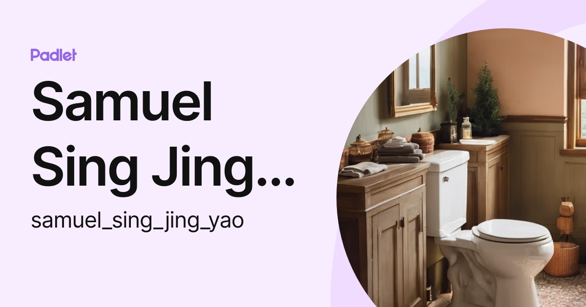 Samuel Sing Jing Yao (Northbrooks) (samuel_sing_jing_yao) profile | Padlet