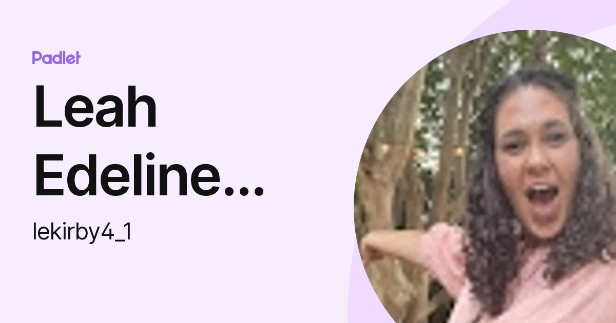 Leah Edeline Kirby (lekirby1) profile | Padlet