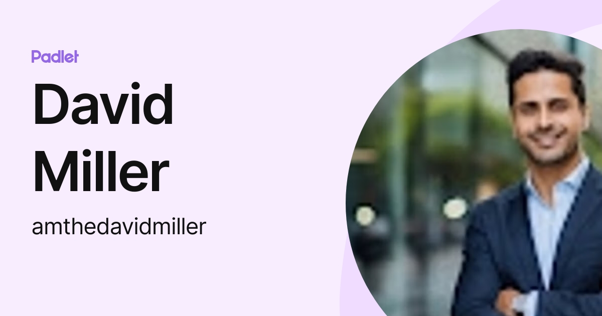 David Miller (amthedavidmiller) profile | Padlet