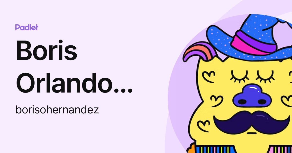 Boris Orlando Hernandez Bernal (borisohernandez) profile | Padlet