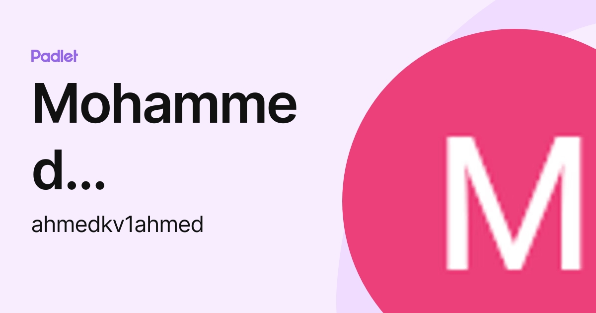 Mohammed Muzzammil Ahmed (ahmedkv1ahmed) profile | Padlet