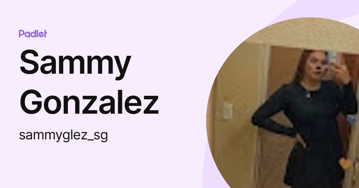Sammy Gonzalez (sammyglez_sg) profile | Padlet